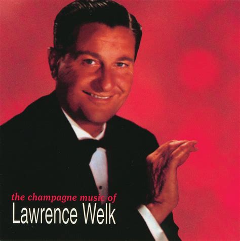 Lawrence Welk The Champagne Music Of Lawrence Welk Iheart