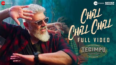 Chill Chill Chill Full Video Tegimpu Ajith Kumar H Vinoth