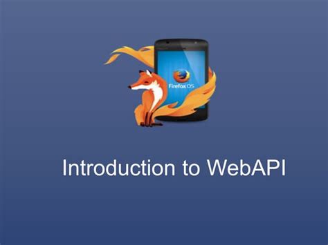 Introduction To Webapi Firefoxos Ppt