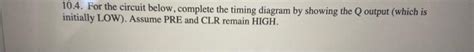 Solved For The Circuit Below Complete The Timing Chegg