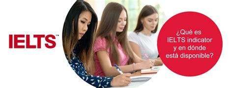 Ielts Indicator ¿qué Es Y Dónde Está Disponible
