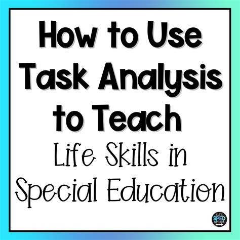How To Use Task Analysis To Teach Life Skills In Special Education Full Sped Ahead