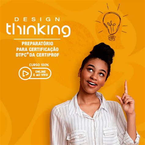 Design Thinking Preparatório Para Certificação Dtpc® Da Certiprof