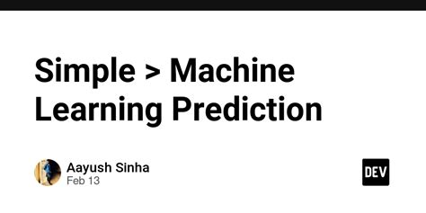 simple machine learning prediction dev community