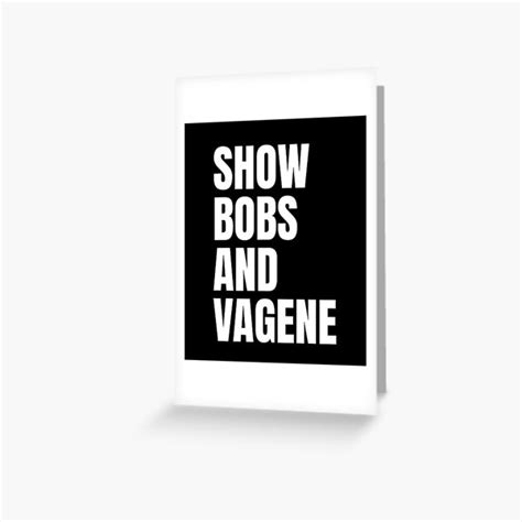 Show Bobs And Vagene Shirt Meme Greeting Card For Sale By Dgavisuals Redbubble