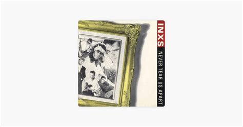 ‎never Tear Us Apart Song By Inxs Apple Music