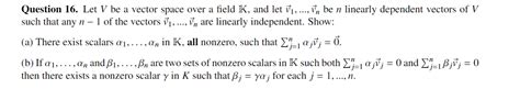 Solved Question Let V Be A Vector Space Over A Field K Chegg Com