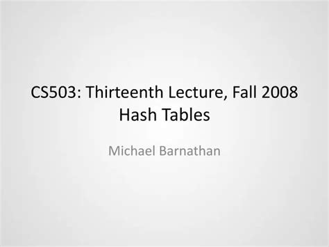 Ppt Cs503 Thirteenth Lecture Fall 2008 Hash Tables Powerpoint Presentation Id371587