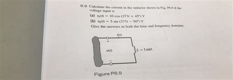 8 9 Calculate The Current In The Inductor Shown In Fig P8 9 If The Volta