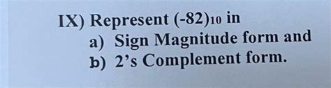 Solved Ix Represent −8210 In A Sign Magnitude Form And