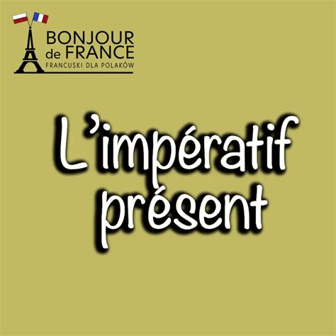Limpératif Présent Język Francuski Dla Polaków