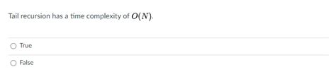 Solved Tail Recursion Has A Time Complexity Of On O True