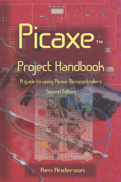 PICAXE Project Handbook A Guide To Using Picaxe Microcontrollers Second Edition By Ken