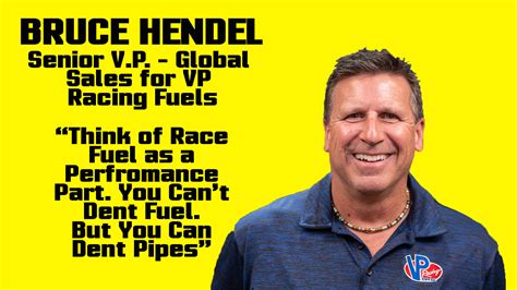 Think Of Race Fuel As A Performance Part Bruce Hendel Vice President Of Vp Racing Fuels