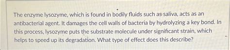 Solved The Enzyme Lysozyme Which Is Found In Bodily Fluids