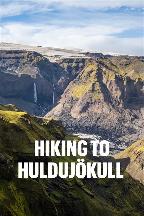 How To Hike To Huldujökull Iceland Hiking Beautiful Locations Nice