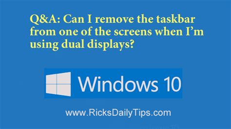 Qanda Can I Remove The Taskbar From One Of The Screens When Using Dual