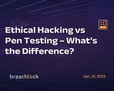 Ethical Hacking Vs Pen Testing Whats The Difference Breachlock
