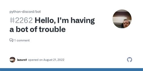 Hello Im Having A Bot Of Trouble · Issue 2262 · Python Discordbot · Github