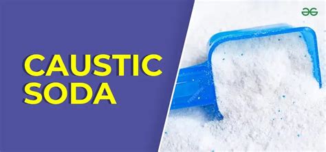 Caustic Soda Naoh Geeksforgeeks