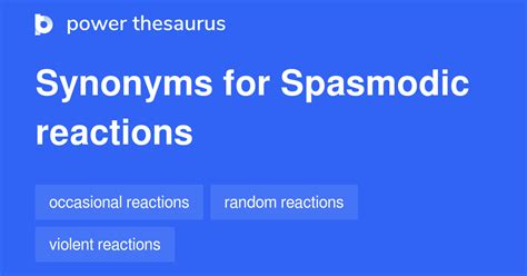 Spasmodic Reactions Synonyms 5 Words And Phrases For Spasmodic Reactions
