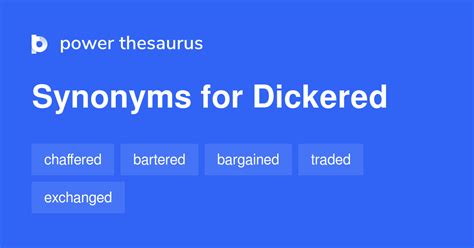 Dickered Synonyms 41 Words And Phrases For Dickered
