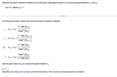 Solved Write The Formula For Newtons Method And Use The