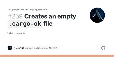 creates an empty ` cargo ok` file · issue 259 · cargo generate cargo
