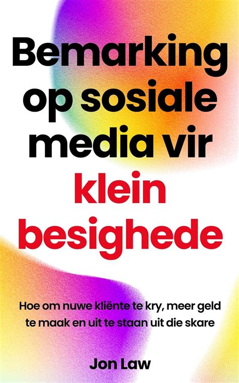 Bemarking Op Sosiale Media Vir Klein Besighede Ebook By Jon Law Epub