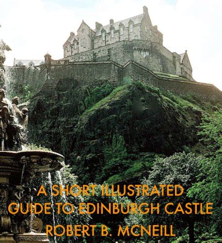 A Short Illustrated Guide To Edinburgh Castle Ebook