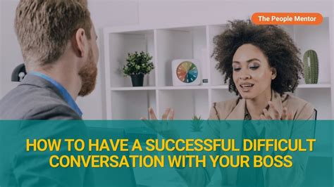 How To Have A Successful Difficult Conversation With Your Boss The