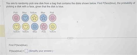 You Are To Randomly Pick One Disk From A Bag That Contains The Disks Shown Below Find P