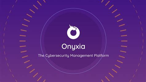 Introducing Onyxia The Ai Powered Cybersecurity Management Platform
