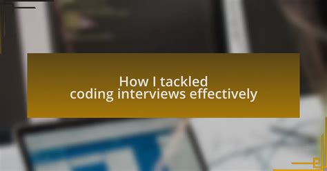 How I Tackled Coding Interviews Effectively Psp