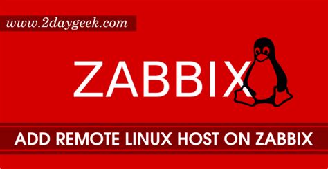 Add Remote Linux Host On Zabbix Server To Monitor 2daygeek