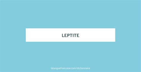 Définition De Leptite Dictionnaire Français