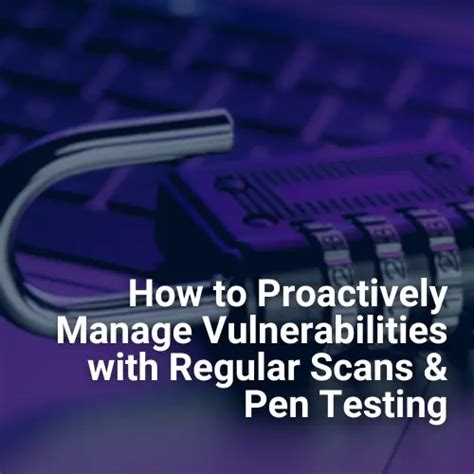 Vulnerability Management With Regular Scans And Pen Tests