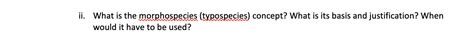 Solved Ii What Is The Morphospecies Typospecies Concept