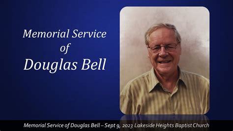Memorial Service Of Douglas Bell Sept 9 2023 At 11am Youtube