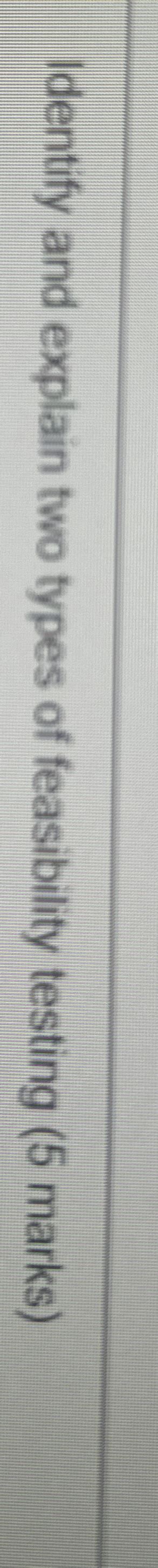 Solved Identify And Explain Two Types Of Feasibility Testing