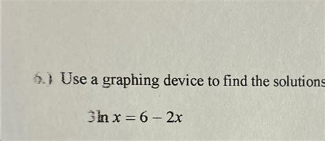 Solved Use A Graphing Device To Find The Solutions