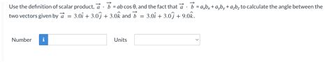 Solved Use The Definition Of Scalar Product A⋅b Abcosθ And