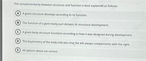 Solved The Complementarity Between Structure And Function Is