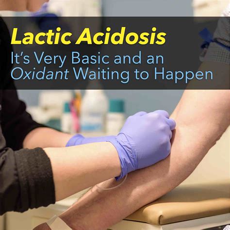 Lactic Acidosis Its Very Basic And An Oxidant” Waiting To Happen