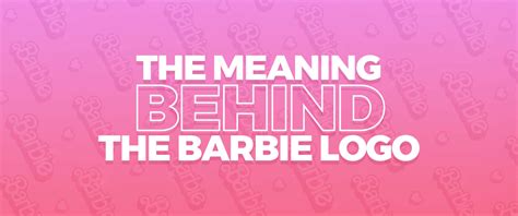 A Look Back At The History Of The Iconic Barbie Logo