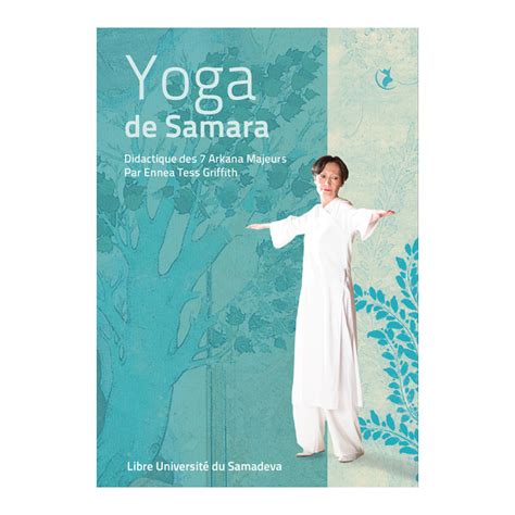 Dvd Yoga De Samara Didactique Des 7 Arkana Majeurs Par Ennea Tess Griffith Samashop