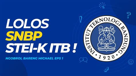 Cerita Lolos Snbp 2024 Ke Stei K Itb Ngobrol Bareng Michael Eps 1