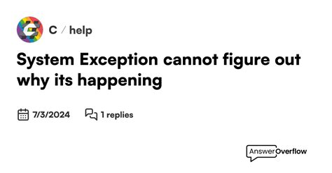 system exception cannot figure out why it s happening c
