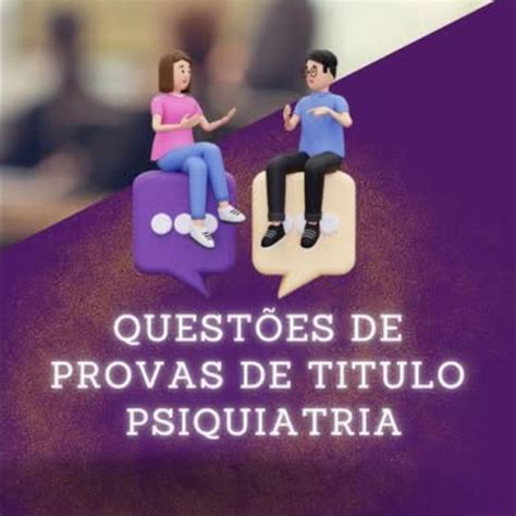 Discussão De Questões Das Provas De Título Para Psiquiatria