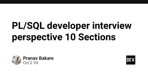 Plsql Developer Interview Perspective 10 Sections Dev Community
